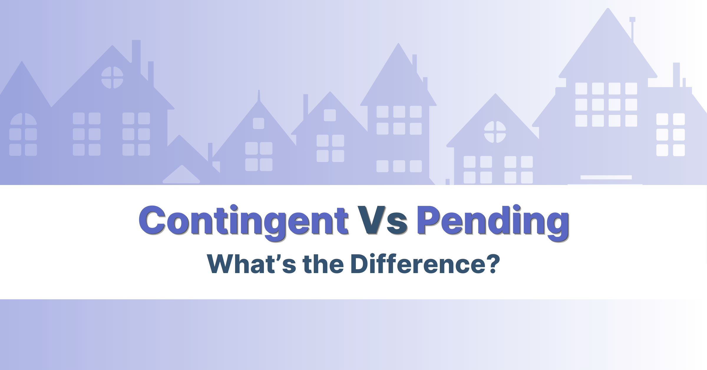 Contingent Vs Pending in Real Estate: What's the Difference?